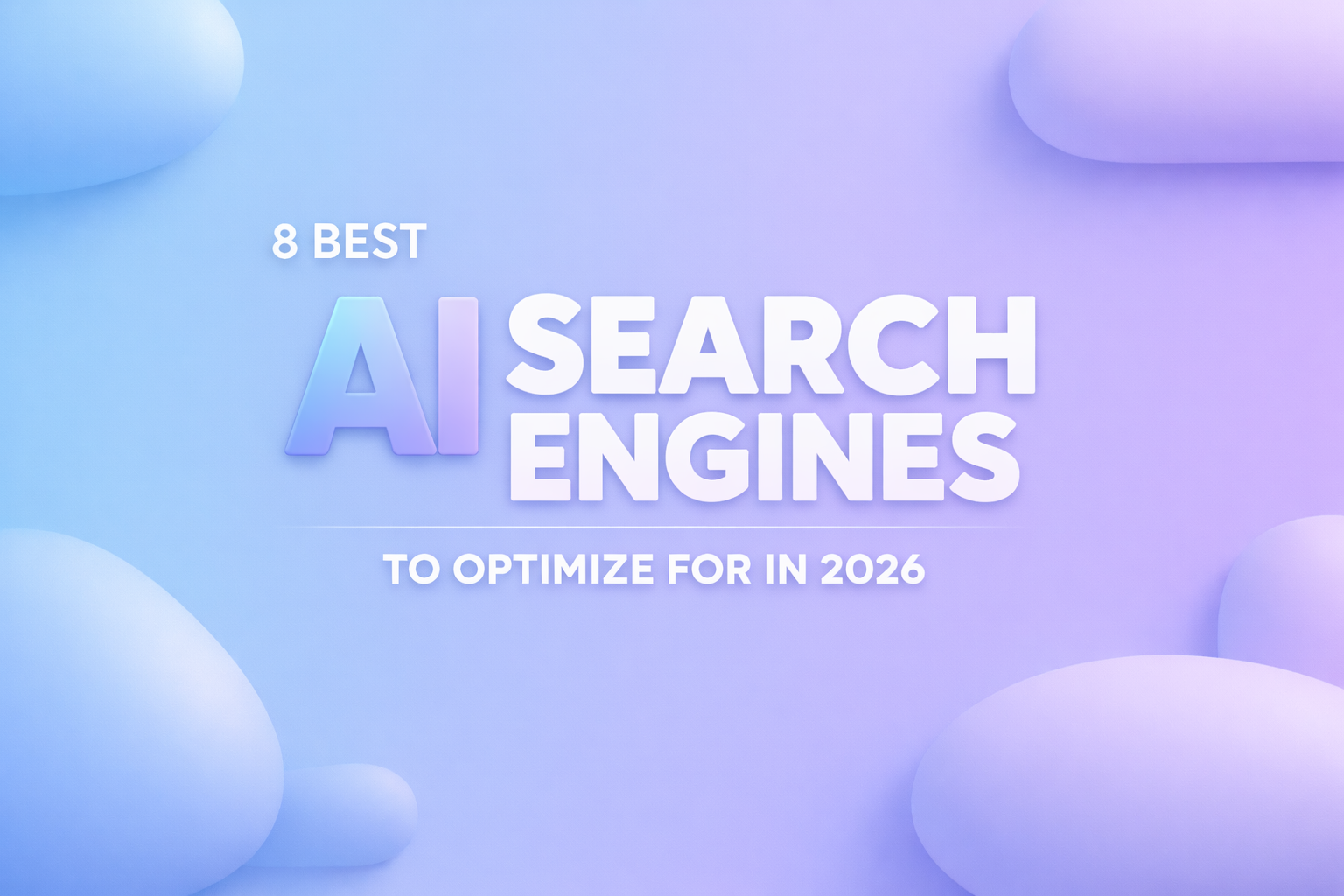 8 AI Search Engines to Optimize For in 2026